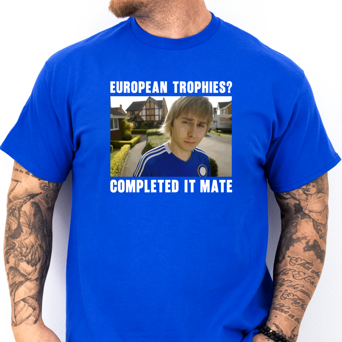 EUROPEAN TROPHIES? COMPLETED IT MATE